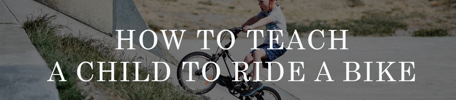 How To Teach Your Kid To Ride A Bike In 10 Easy Steps - Chelsea Bikes Blog